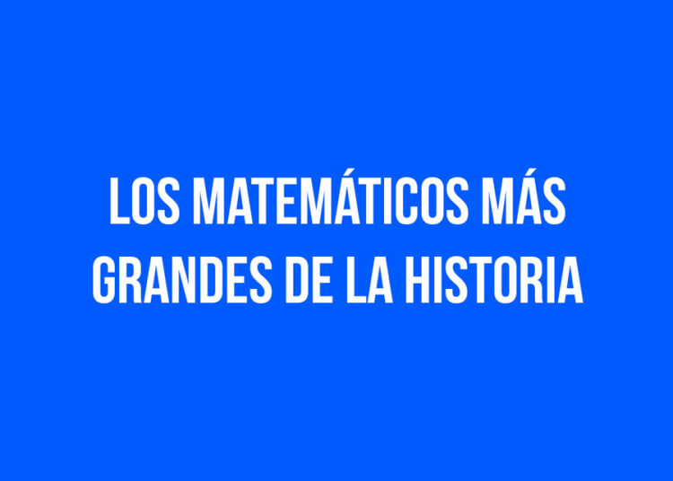 Mentes Matemáticas Ilustres: Los Gigantes de la Historia